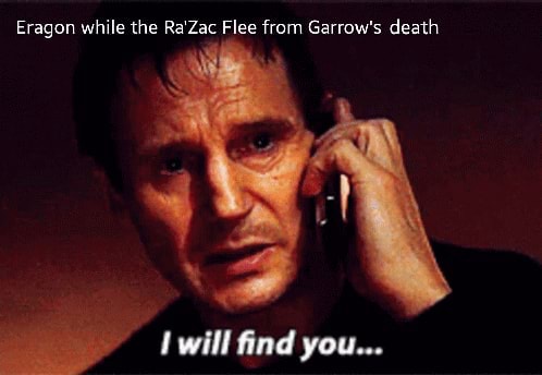 Eragon while the Ra'Zac Flee from Garrow's death I will find you ...