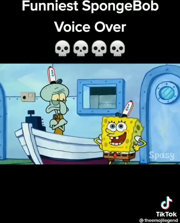 Funniest SpongeBob Voice Over TikTok - iFunny