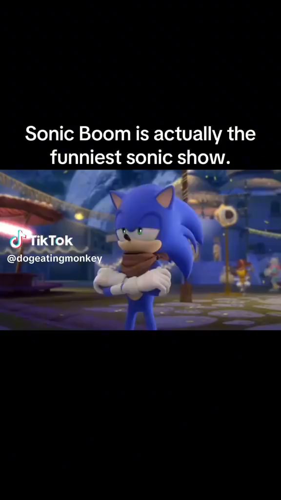 Sonic Boom is actually the funniest sonic show. @dayeatingmonkey - iFunny