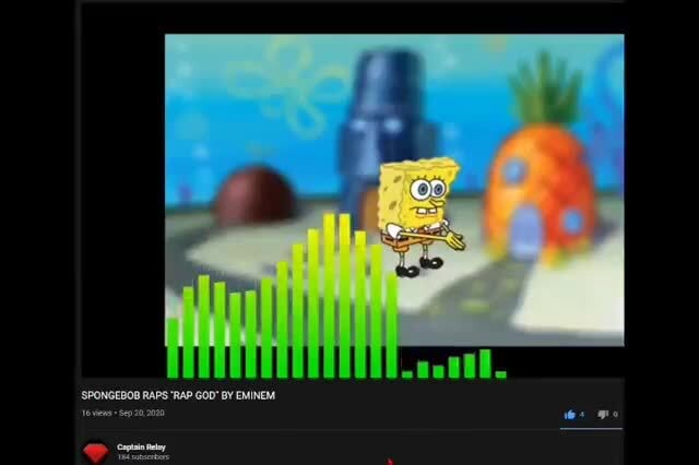 'SPONGEBOB RAPS "RAP GOD" BY EMINEM 282003 - iFunny