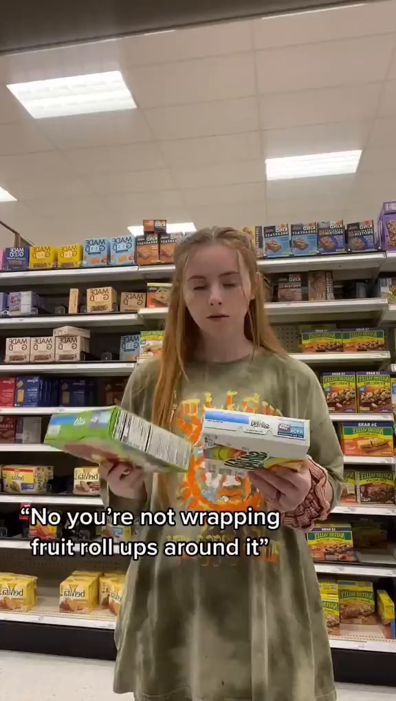 "No you're not wrapping fruit roll ups around it" - iFunny
