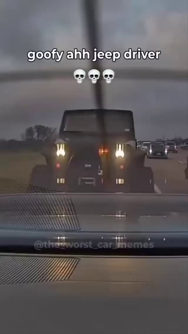 Goofy ahh jeep driver - iFunny