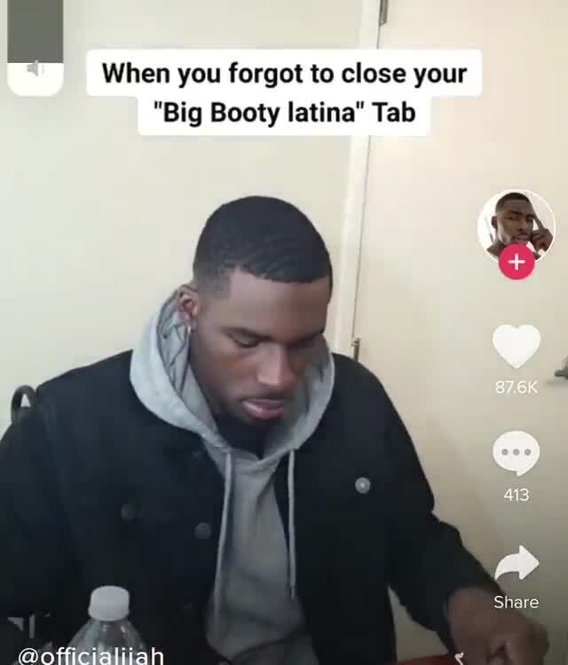 When you forgot to close your "Big Booty latina" Tab - iFunny