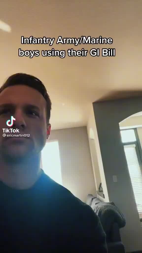 Infantry boys using their GI Bill cf TikTok - iFunny