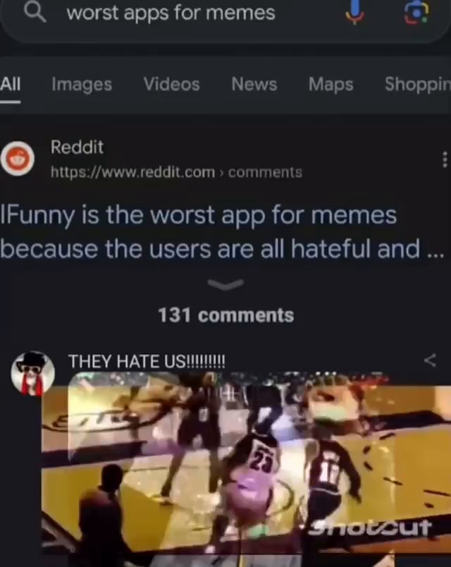 Q. worst apps for memes & All images Videos News Maps_ Shoppir Reddit ...