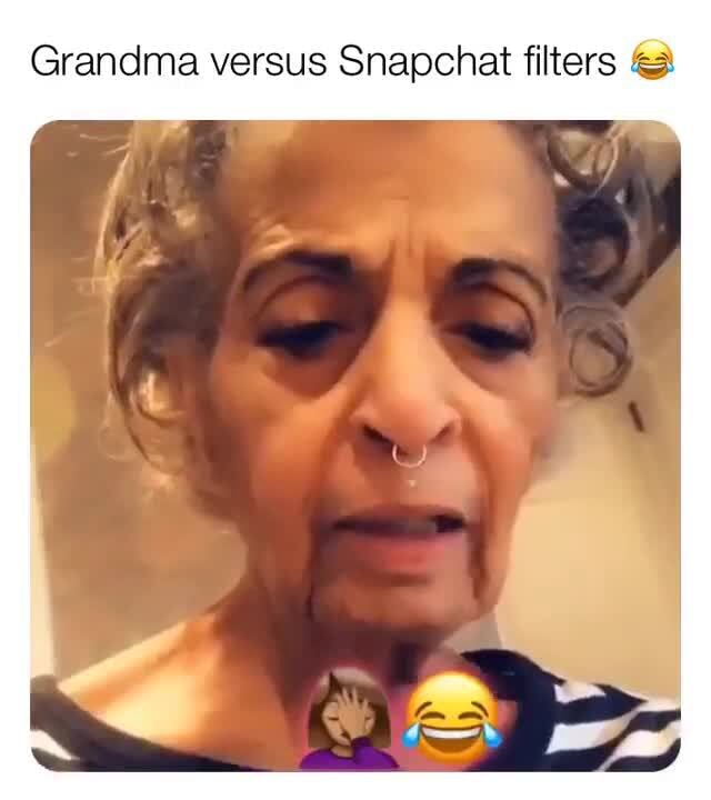 Grandma versus Snapchat filters a wi" - iFunny