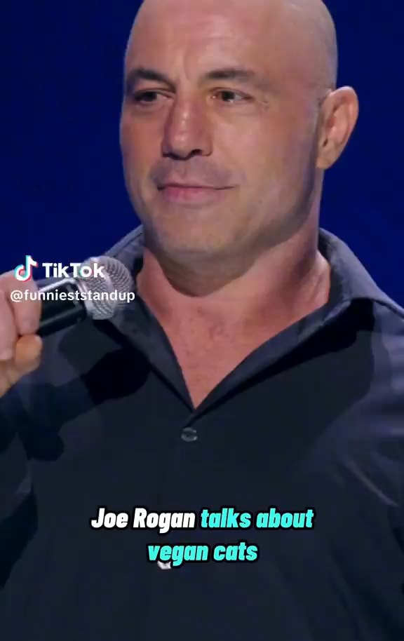 TikTok @funnieststandup Joe Rogan talks about vegan cats - iFunny