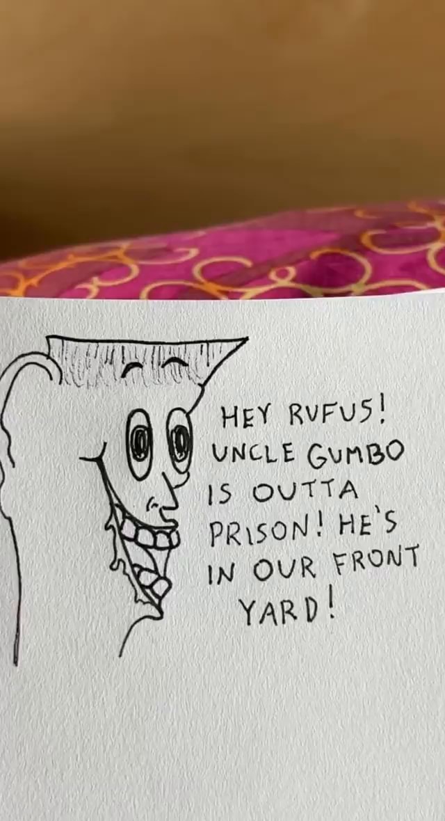 HEY RvFUS! UNCLE GumBO OUTTA PRiSON! HE'S IN OUR FRONT YaRD! - iFunny