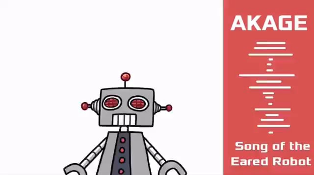 AKAGE Song of the Eared Robot - iFunny