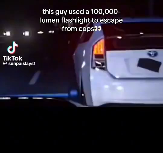 This guy used a 100,000- lumen flashlight to escape from cops33 TikTok ...