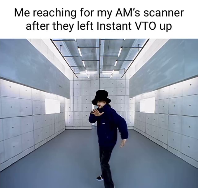 Me reaching for my AM's scanner after they left Instant VTO up - iFunny