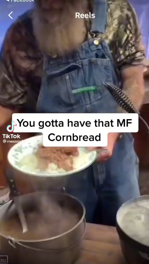 Reels rou goa have that Cornbread - iFunny