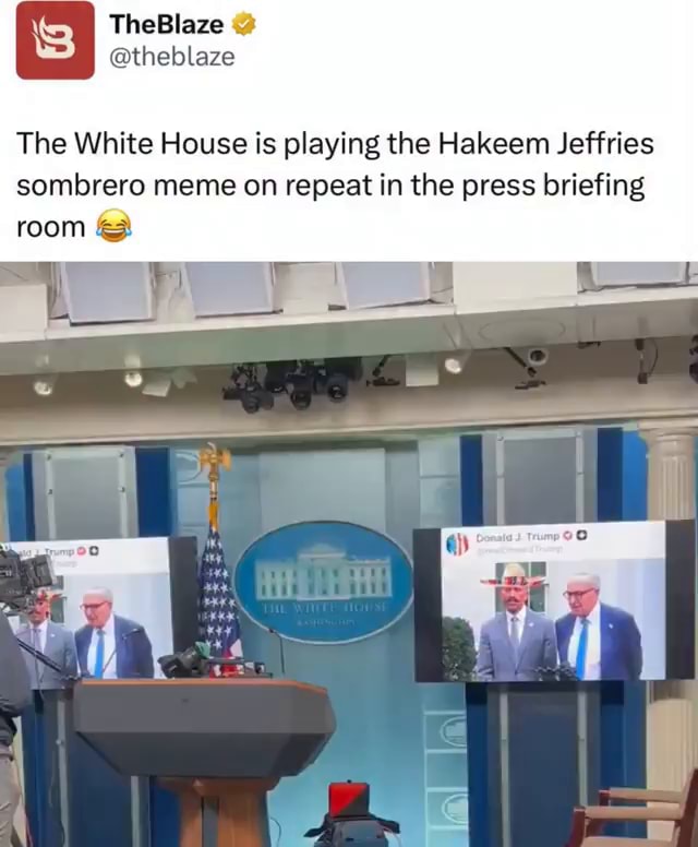 The White House is playing the Hakeem Jeffries sombrero meme on repeat ...