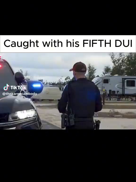 Memes - Caught with his FIFTH DUI ch TikTok - iFunny