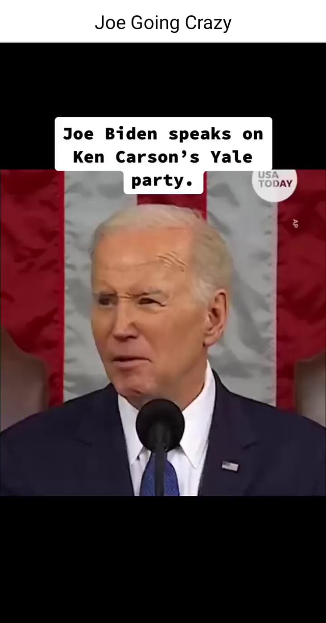 Joe Going Crazy Joe Biden speaks on Ken Carson's Yale party. I - iFunny ...