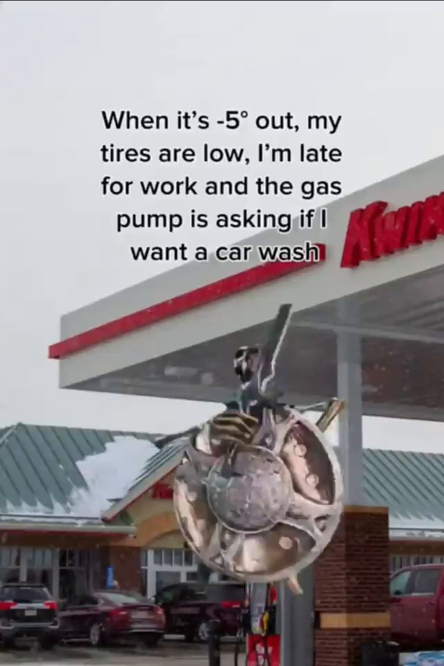 When it's out, my tires are low, I'm late for work and the gas pump is ...