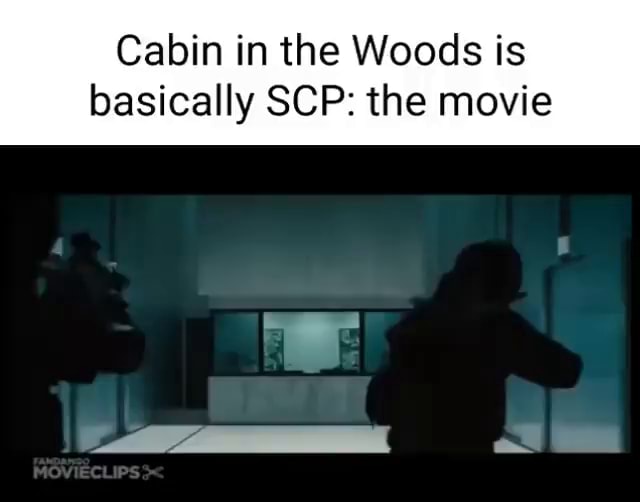 Cabin in the Woods is basically SCP: the movie - iFunny
