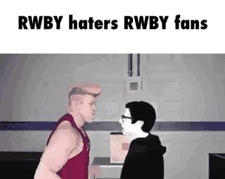 RWBY haters RWBY fans - iFunny