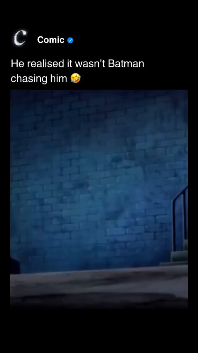 Cc Comic @ He realised it wasn't Batman chasing him - iFunny