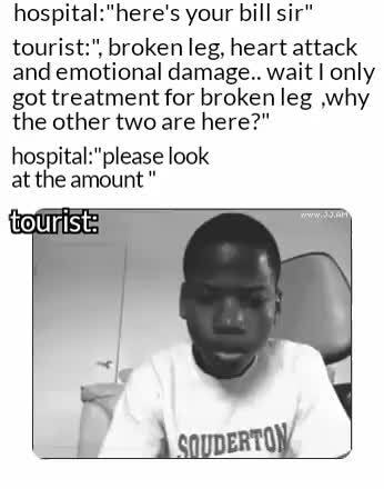 Your bill sir" tourist:", broken leg, heart attack and emotional damage ...