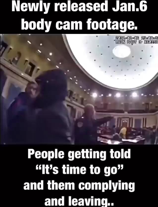 Newly released Jan. body cam footage. People getting told "It's time to ...