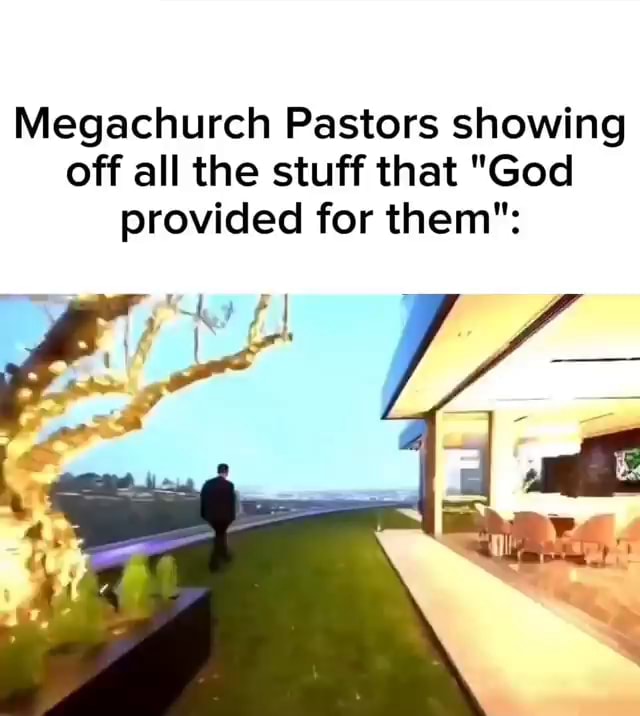 Megachurch Pastors showing off all the stuff that "God provided for ...