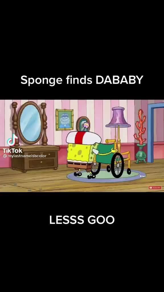 Dababy LETS GOOOOO - Sponge finds DABABY LESSS GOO - iFunny