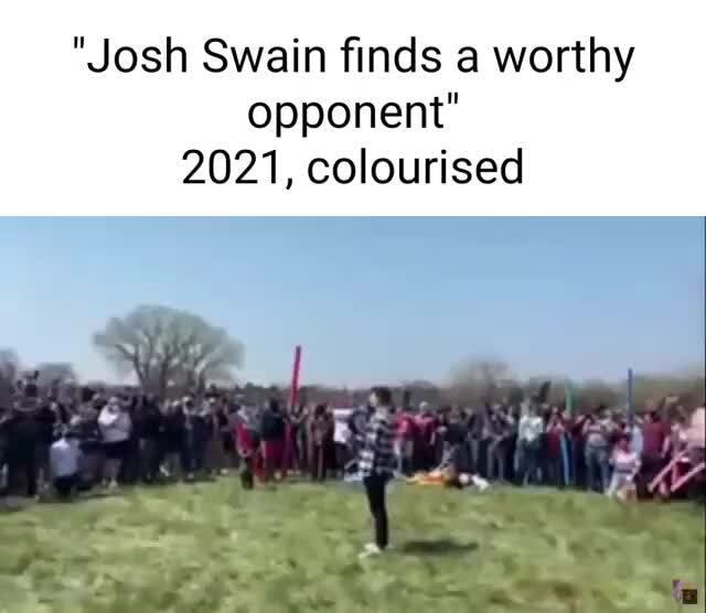 "Josh Swain finds a worthy opponent" 2021, colourised - iFunny