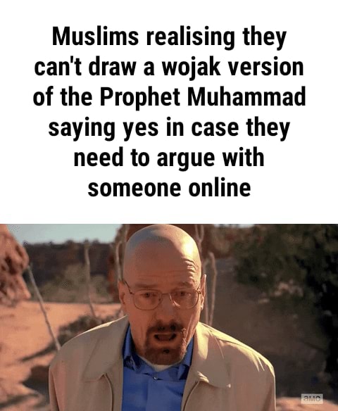 Muslims realising they can't draw a wojak version of the Prophet ...