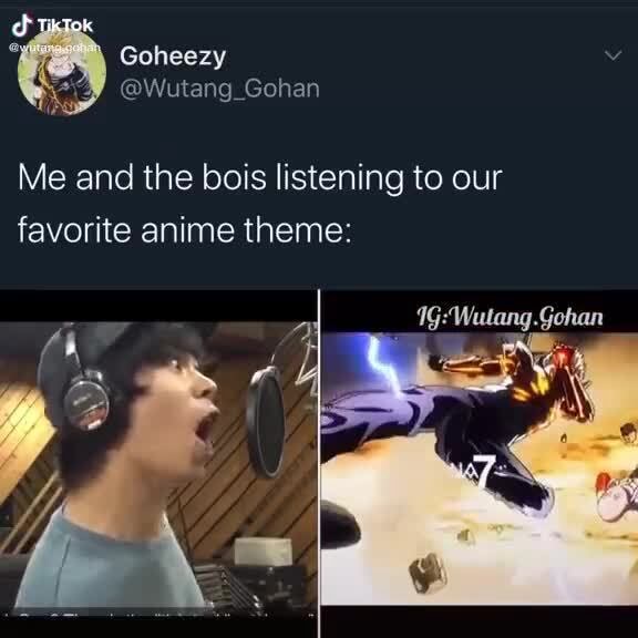 Goheezy @Wutang Gohan Me and the bois listening to our favorite anime ...