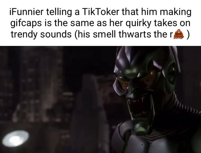 IFunnier telling a TikToker that him making gifcaps is the same as her ...