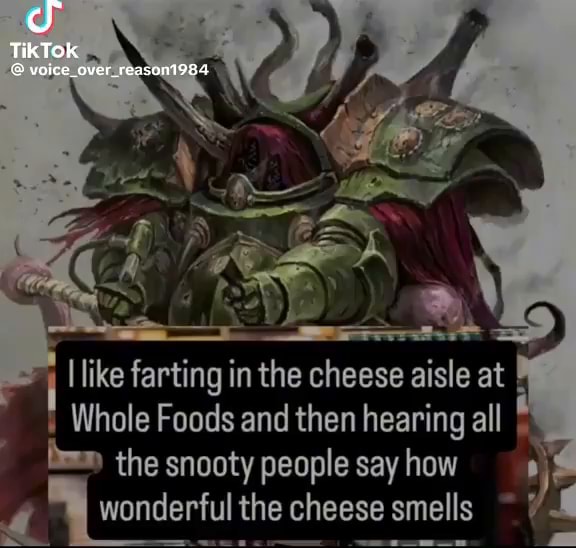 Like farting in the cheese aisle at Whole Foods and then hearing all ...