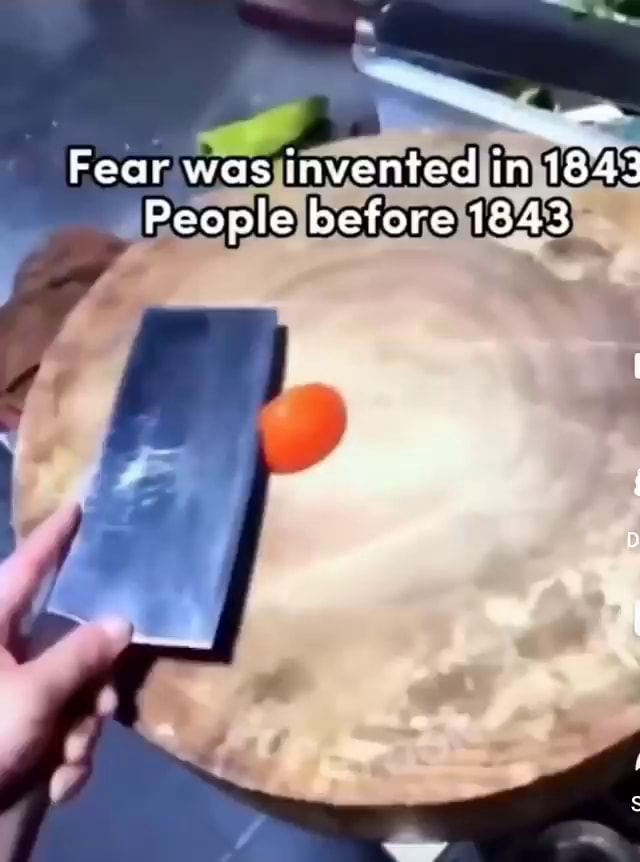 Fear was invented in 1642 People before 1843 - iFunny