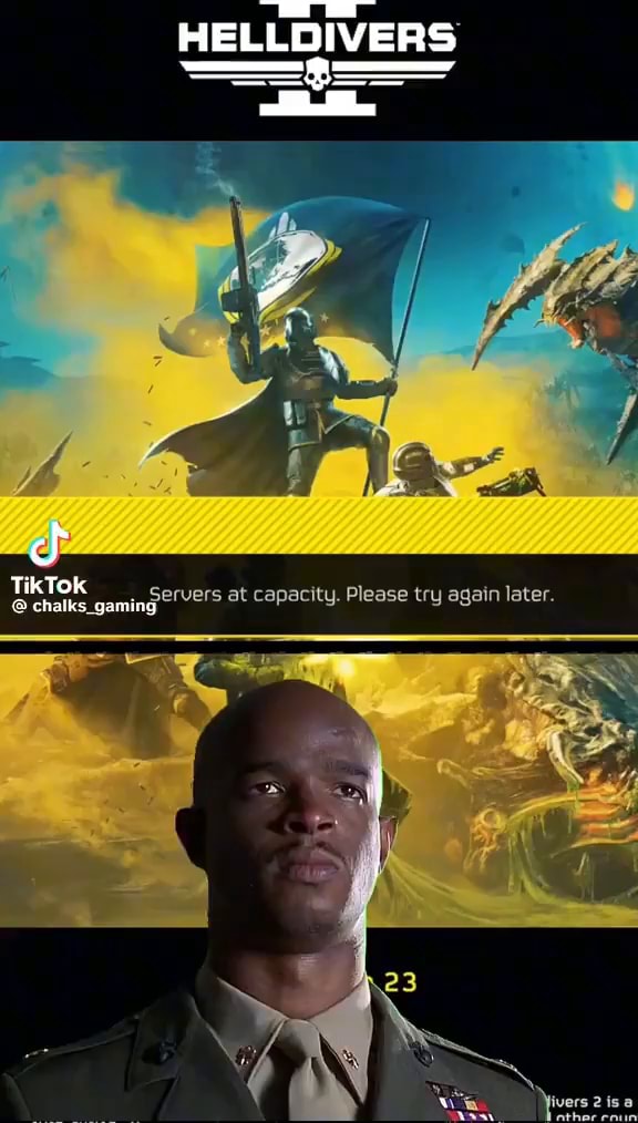 HELLDIVERS cf TikTok at capacity. Please try again later. - iFunny