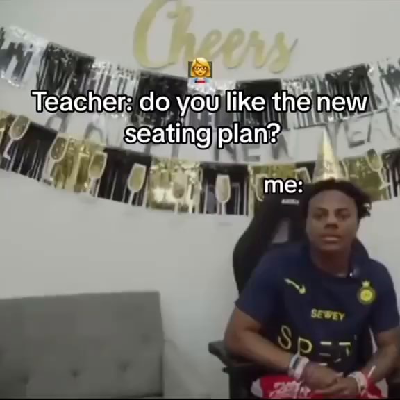 Teacher: do you like the new seating plan? me: - iFunny