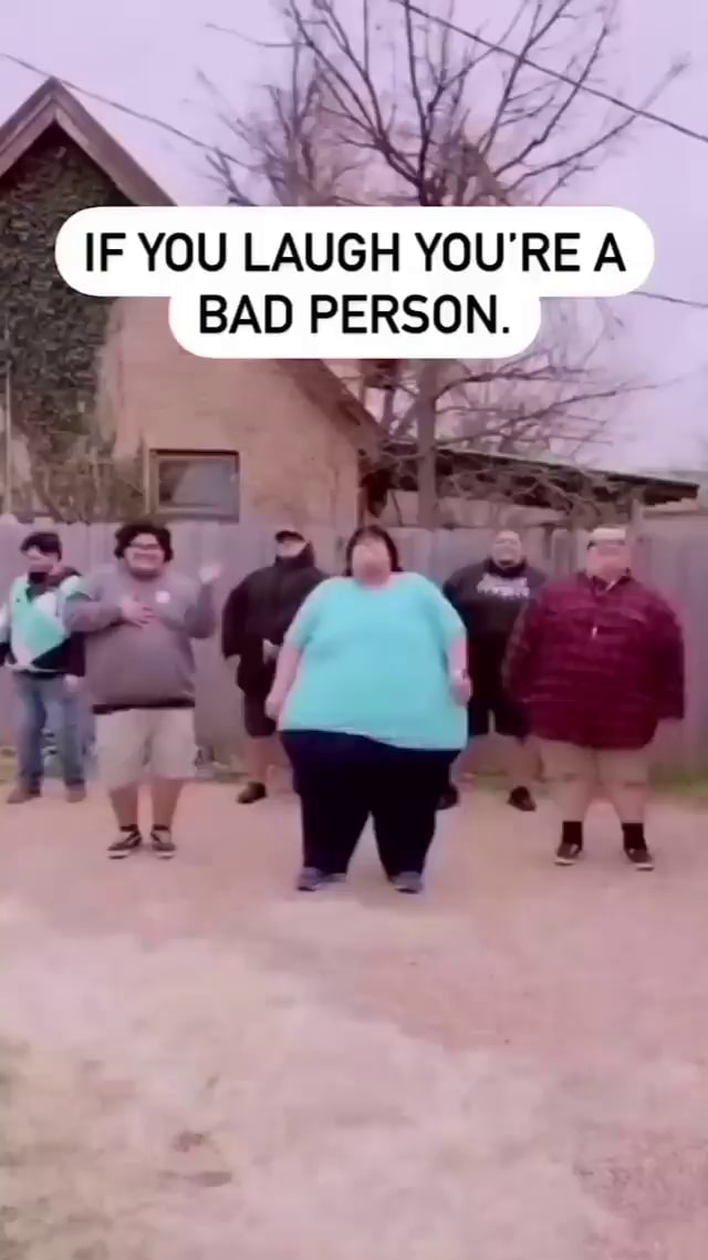 IF YOU LAUGH YOU'RE BAD PERSON. - iFunny