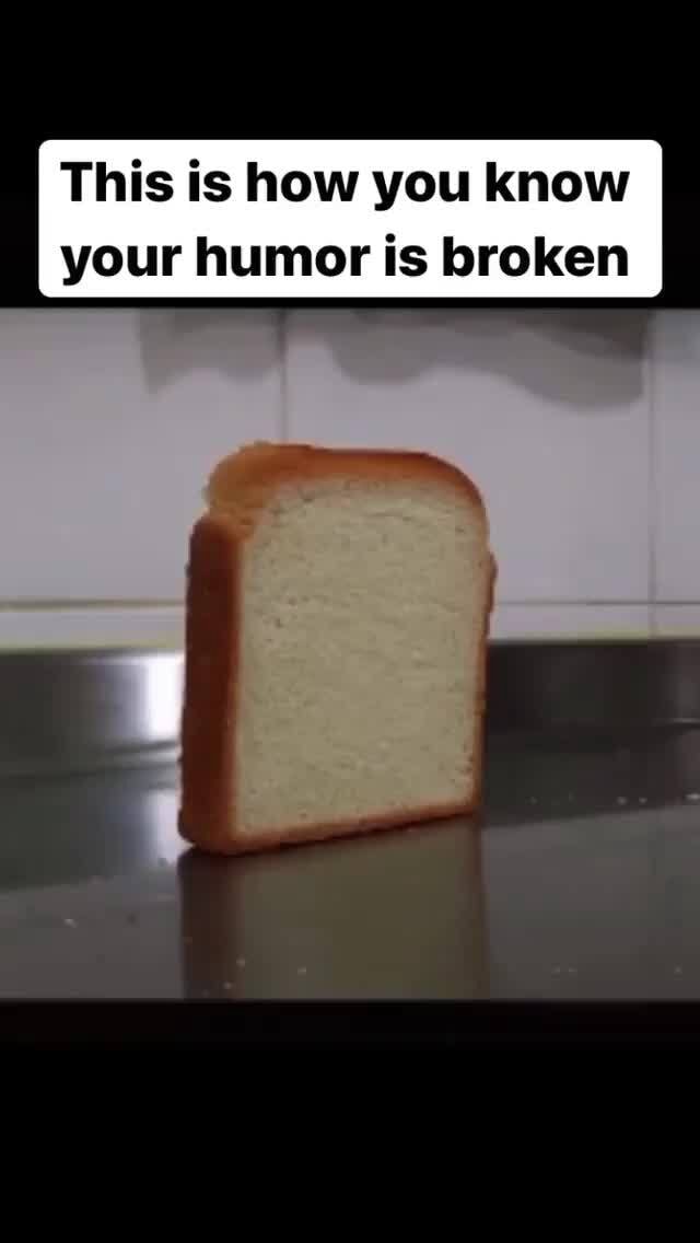 This is how you know your humor is broken - iFunny