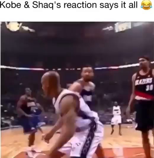 Kobe & Shag's reaction says it all - iFunny