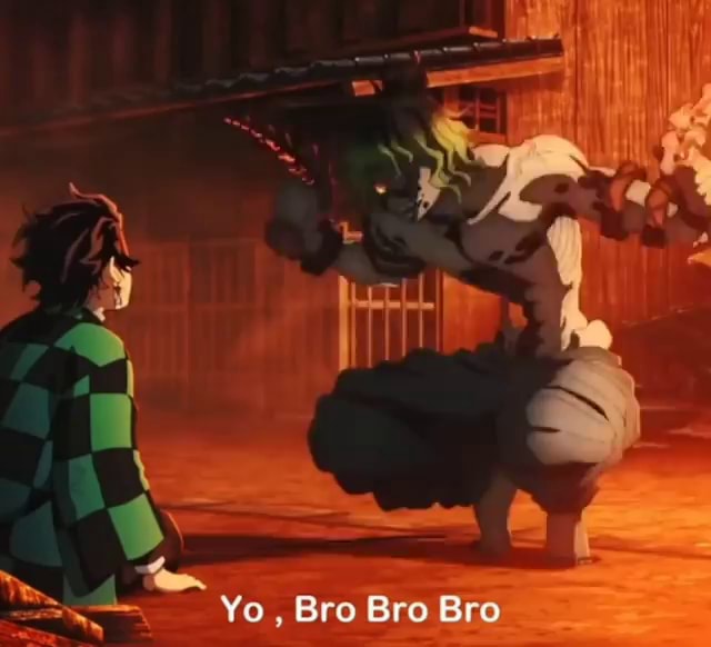 Yo , Bro Bro Bro - iFunny