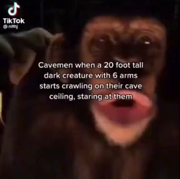 TikTok I Cavemen when a 20 foot tall dark creature with 6 arms starts ...