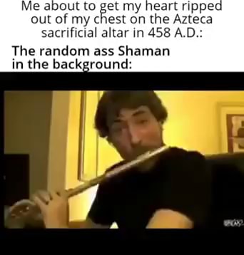 Me about to chest get my heart ripped out of my chest on the Azteca ...