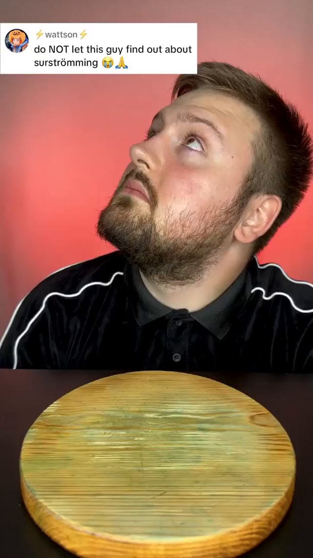 Do NOT let this guy find out about surstromming - iFunny