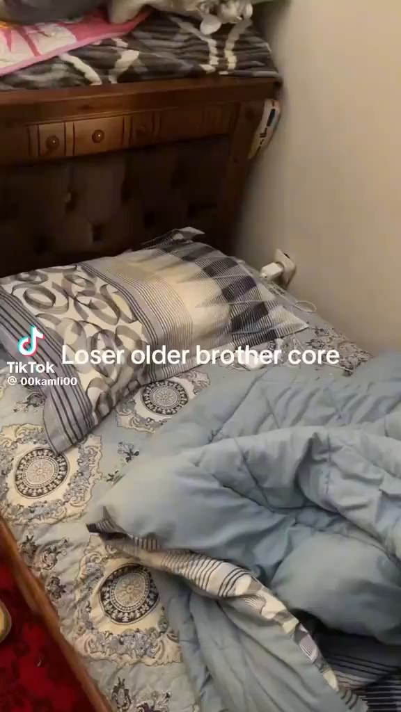 Loser older brother core ikKTOk OOkanvi0d - iFunny
