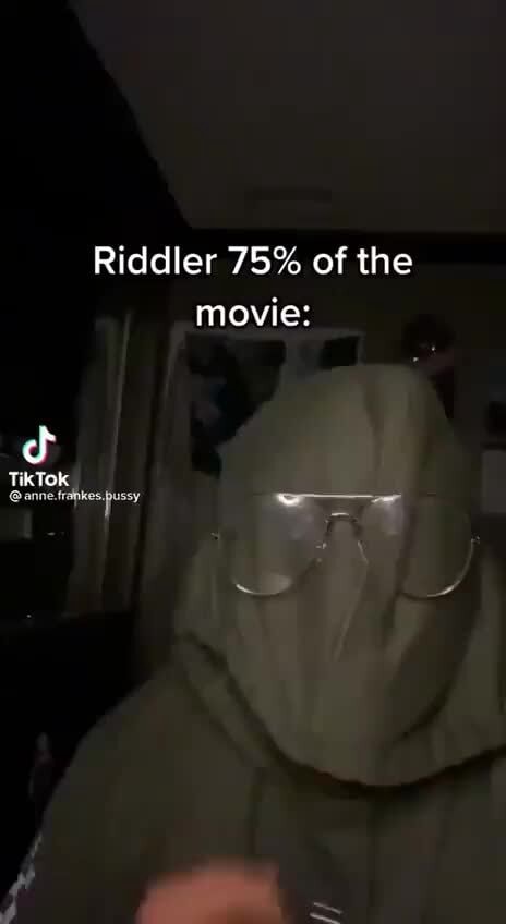 Riddler 75% of the movie: TikTok - iFunny