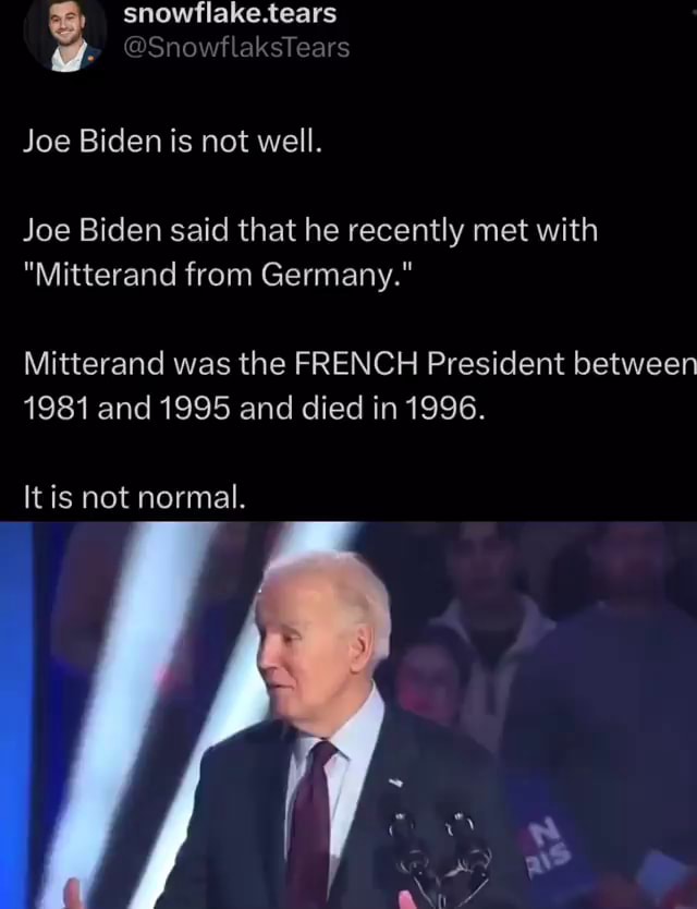 Snowflake.tears @SnowflaksTears Joe Biden is not well. Joe Biden said ...