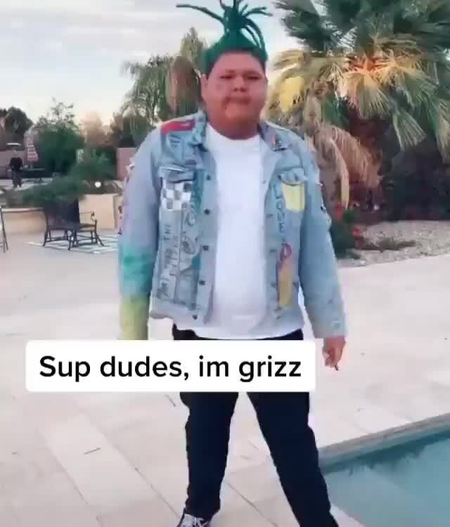 Sup dudes, im grizz - iFunny
