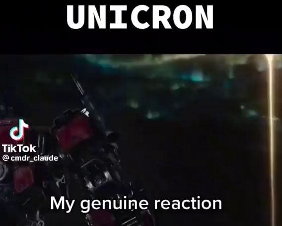 UNICRON cf TikTok My genuine reaction - iFunny