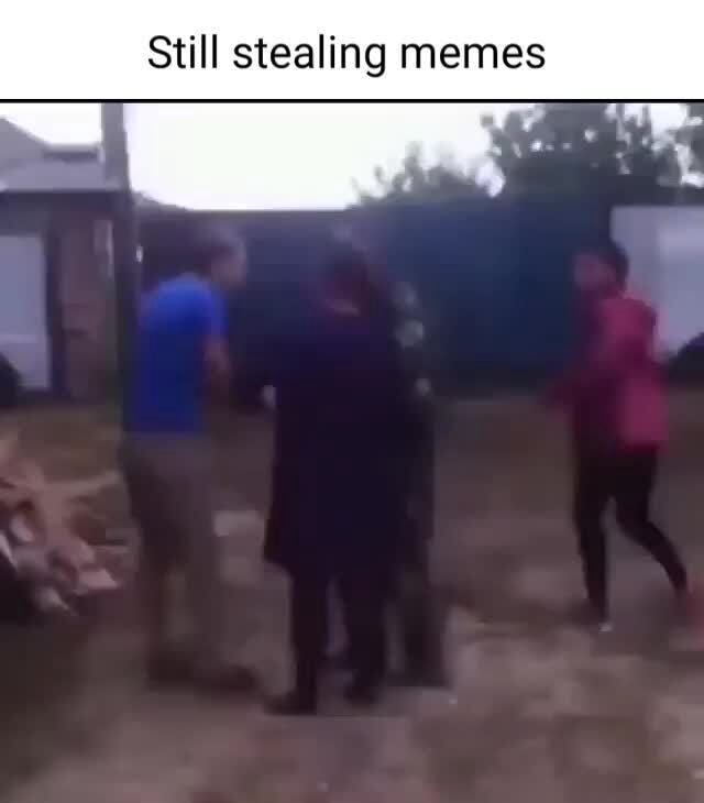 Still stealing memes - iFunny
