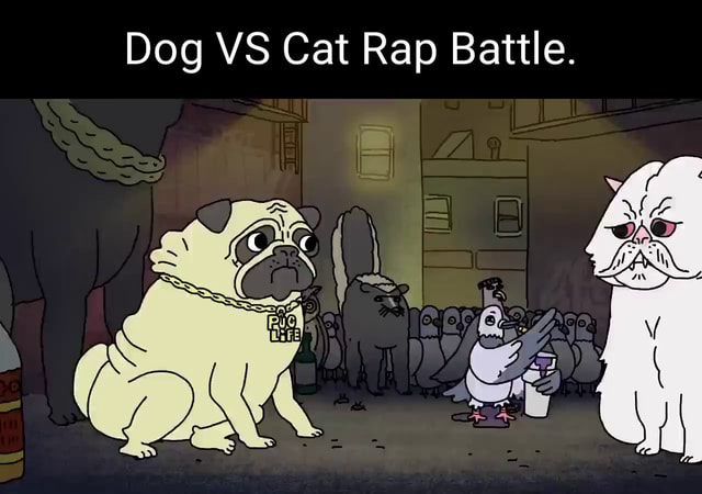 Dog VS Cat Rap Battle. - iFunny