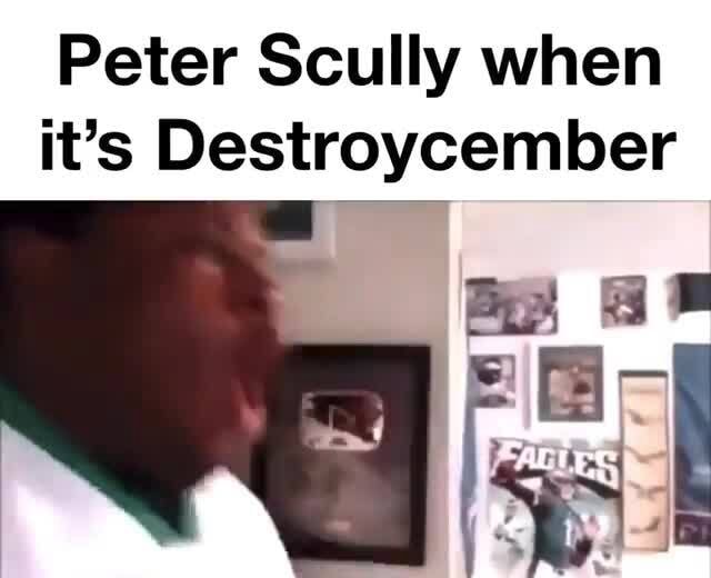 Peter Scully when it's Destroycember - iFunny